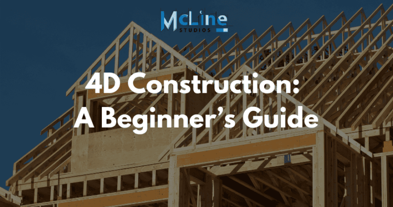 4D Construction: A Brief Guide For Beginners - McLine Studios